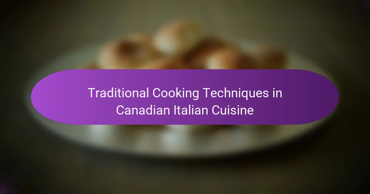 Traditional Cooking Techniques in Canadian Italian Cuisine ...